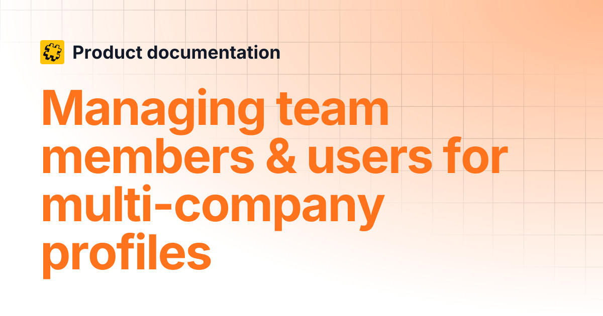 Managing team members & users for multi-company profiles | Product ...